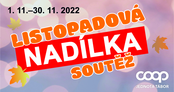 SOUTĚŽ „LISTOPADOVÁ NADÍLKA“ 1. 11. – 30. 11. 2022 - Jednota Tábor
